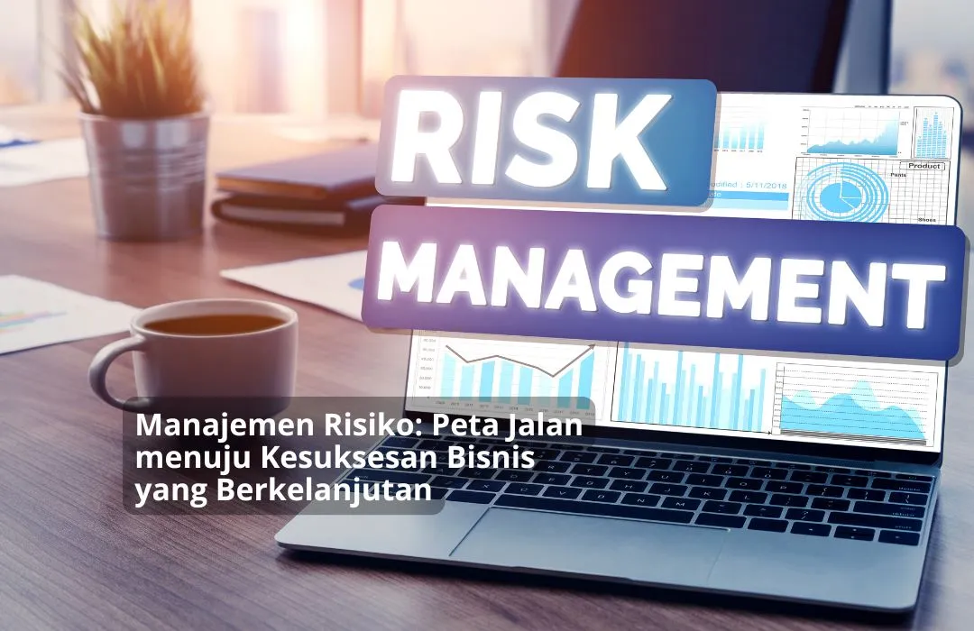Manajemen Risiko: Peta Jalan menuju Kesuksesan Bisnis yang ...